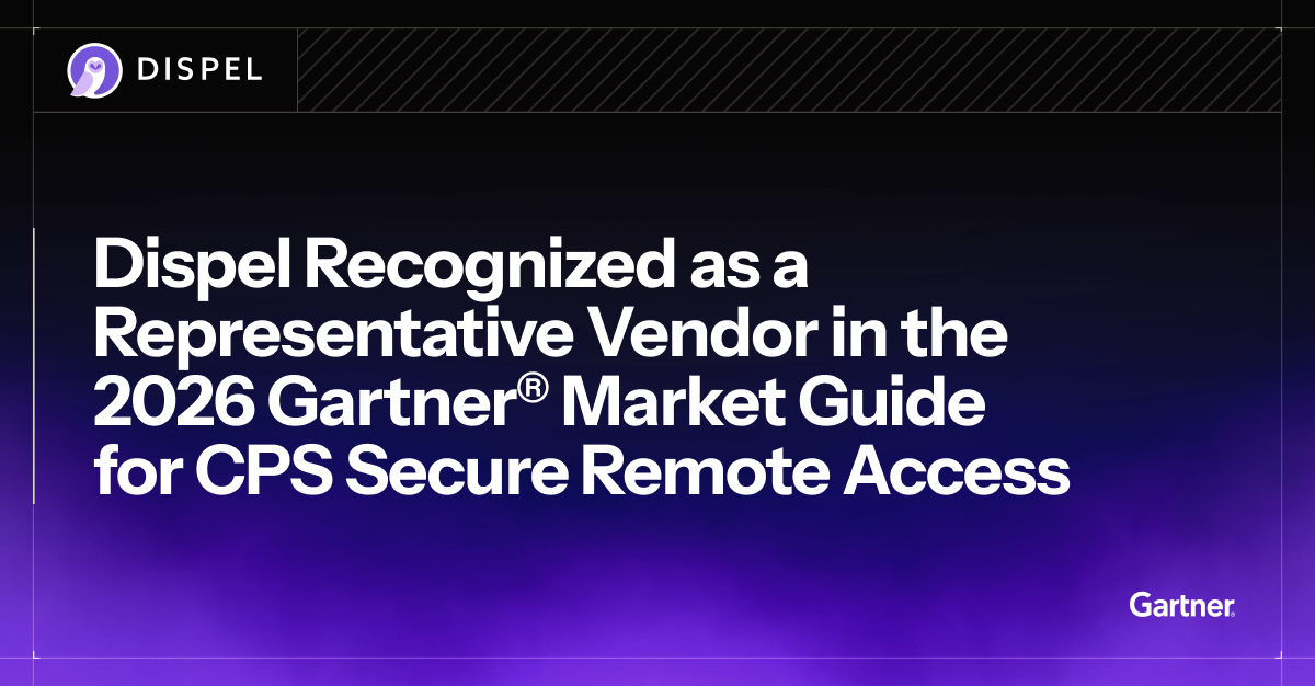 Gartner® Market Guide for CPS Secure Remote Access 2026 | Dispel